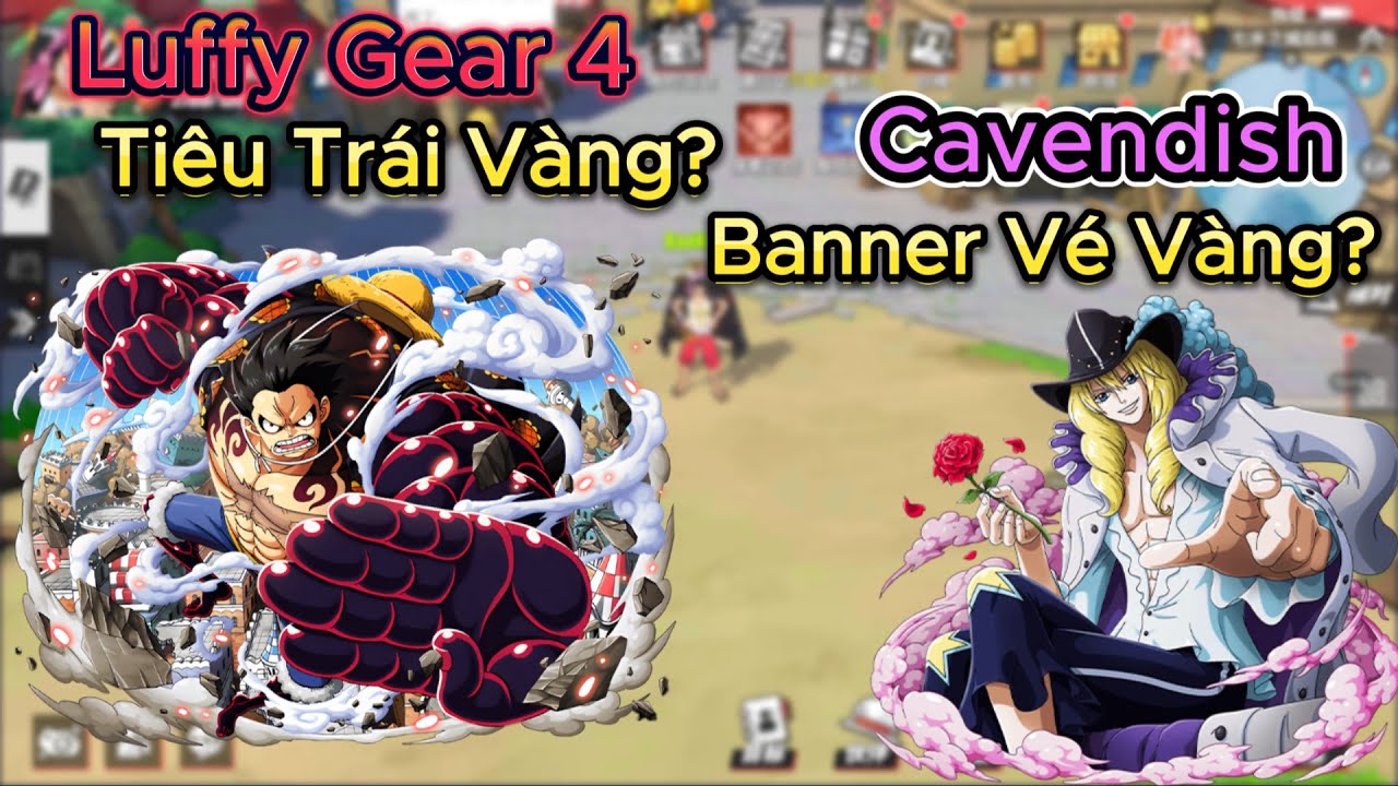 LUFFY GEAR 4 SẼ LÀ SỰ KIỆN TIÊU TRÁI? BANNER CAVENDISH? QUÁ NHÌU KÌ DỊU ...