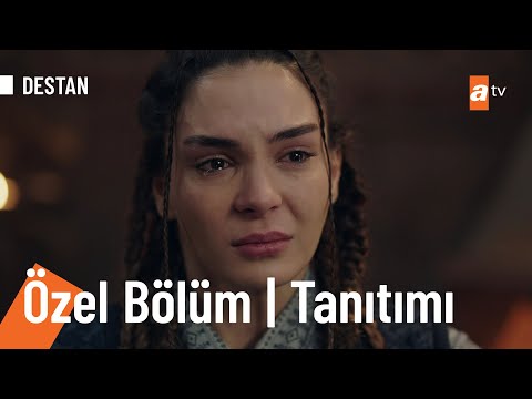 Destan Özel Bölüm Tanıtımı @Destanatv