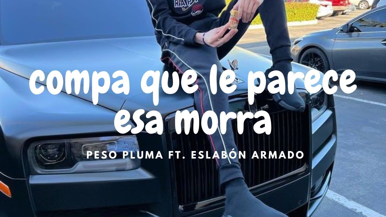 1 Hour | Compa que le parece esa morra (Letra/Lyrics) Peso Pluma Ft ...