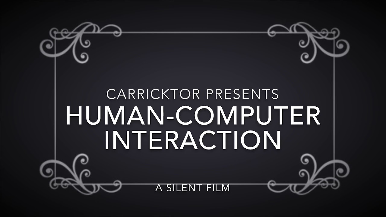 Human-Computer Interaction (A Silent Film) - YouTube