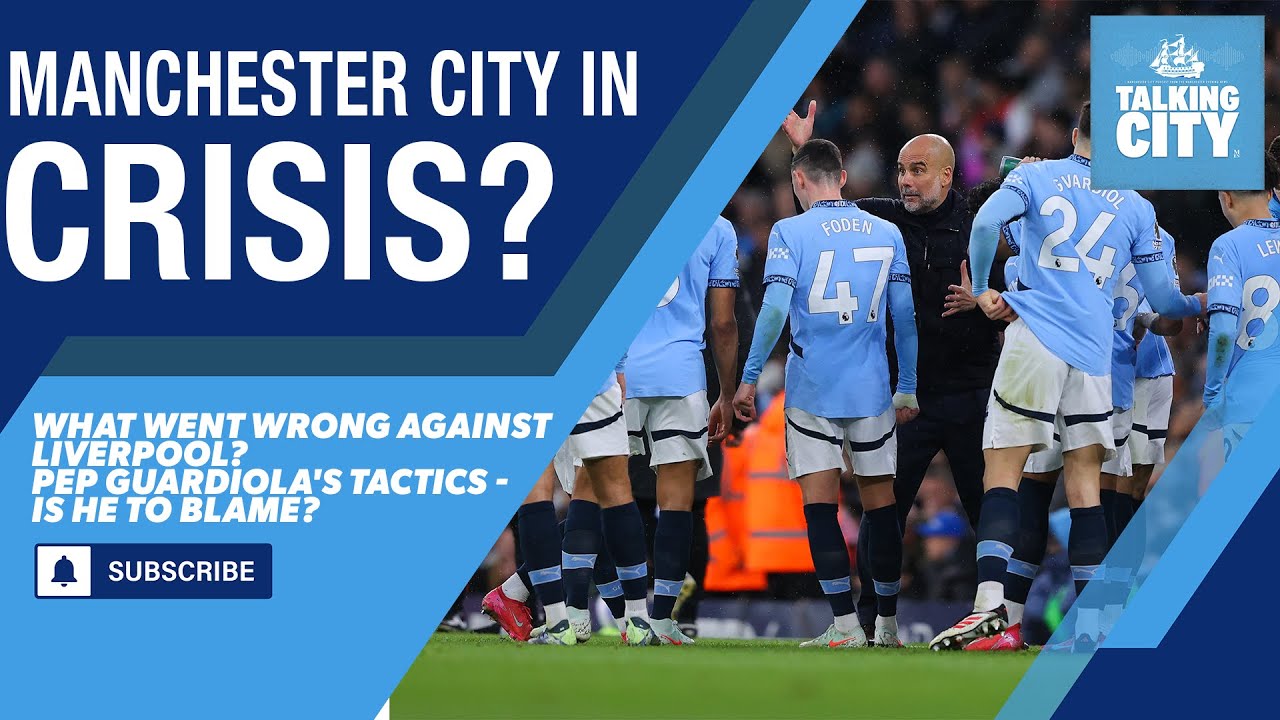 Man City’s CRISIS Continues – What’s Gone Wrong? | Talking City Podcast ...