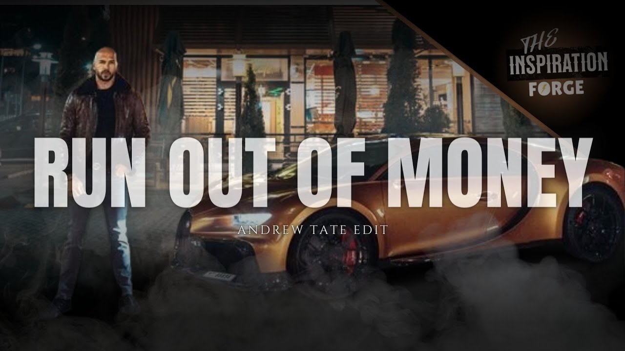RUN OUT OF MONEY 」Andrew Tate | Edit | 4K - YouTube