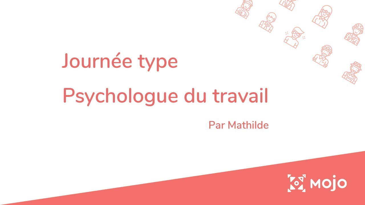 PSYCHOLOGUE DU TRAVAIL - La journée type Mojo par Mathilde - YouTube