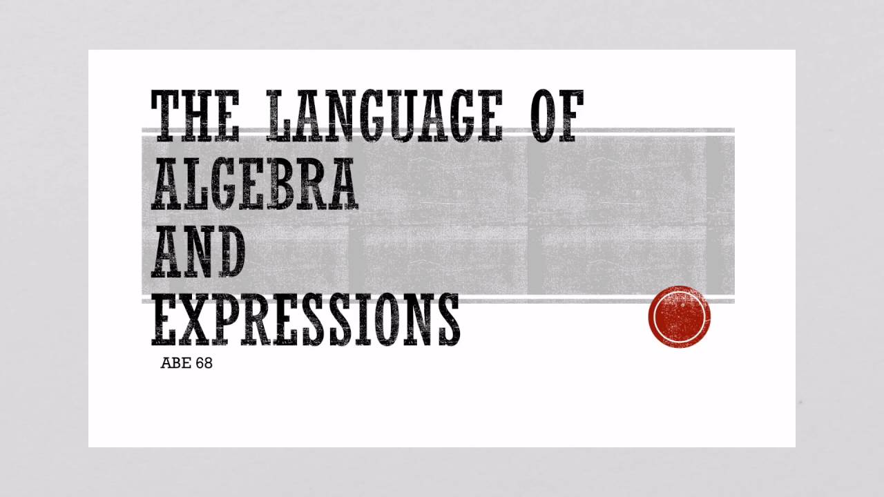 ABE 84 2.1 The Language of Algebra - YouTube
