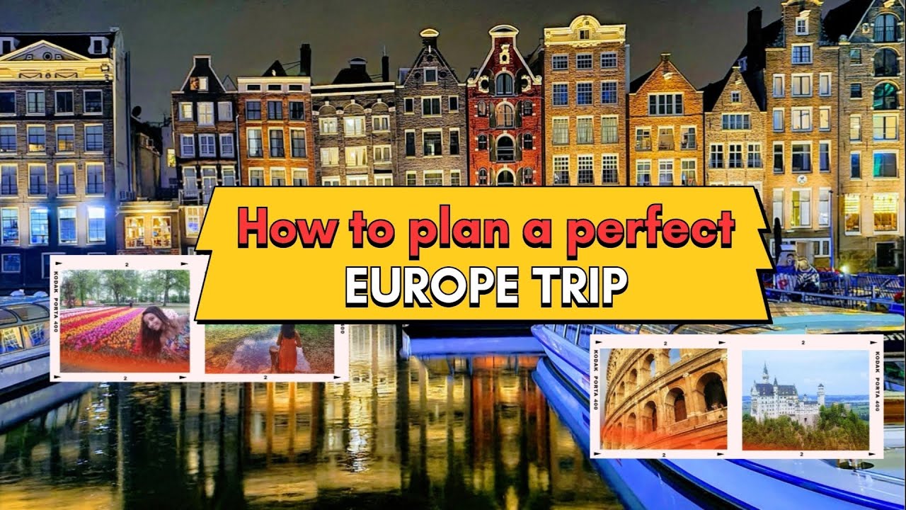 How To Plan A Perfect EUROPE Trip: Episode 1 - YouTube