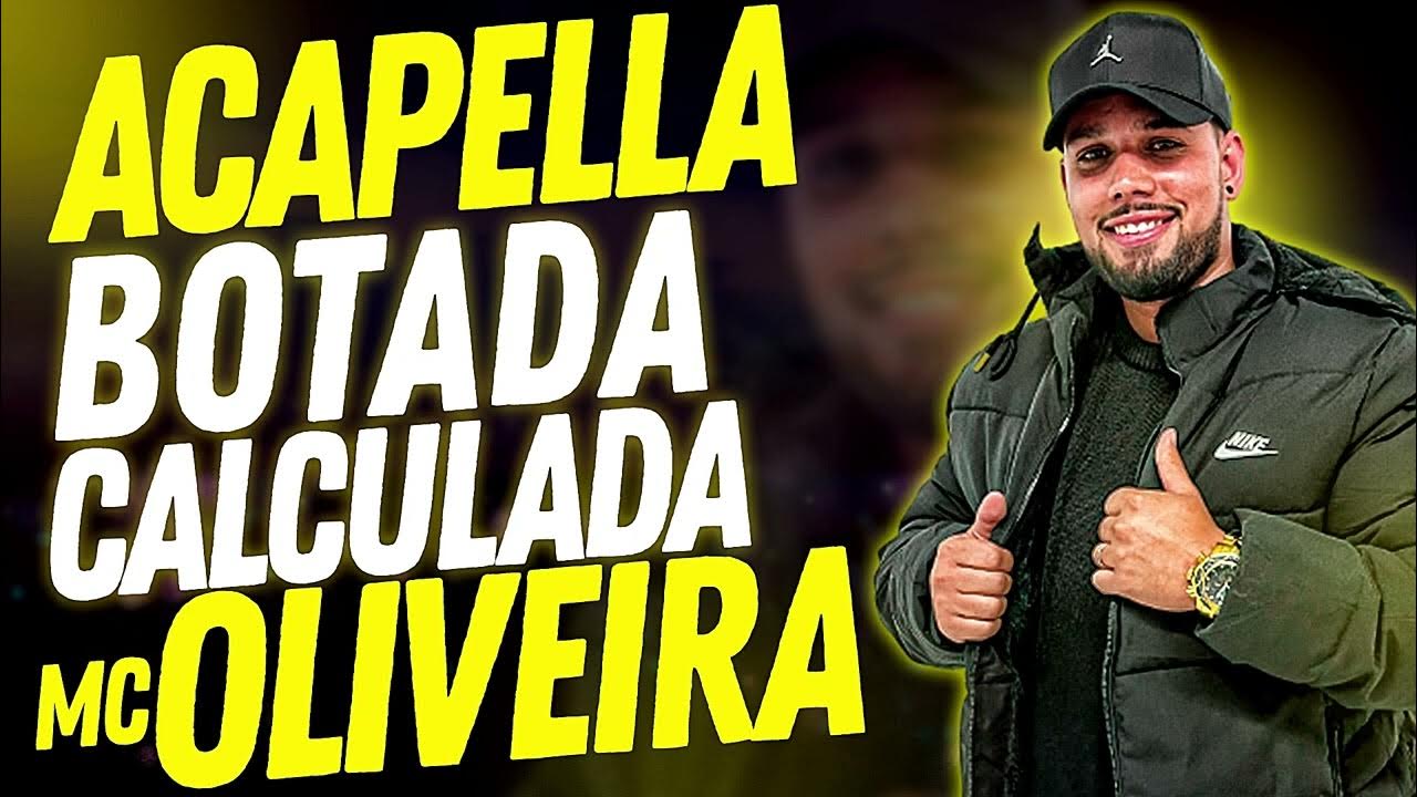ACAPELLA MC OLIVEIRA BOTADA CALCULADA - YouTube