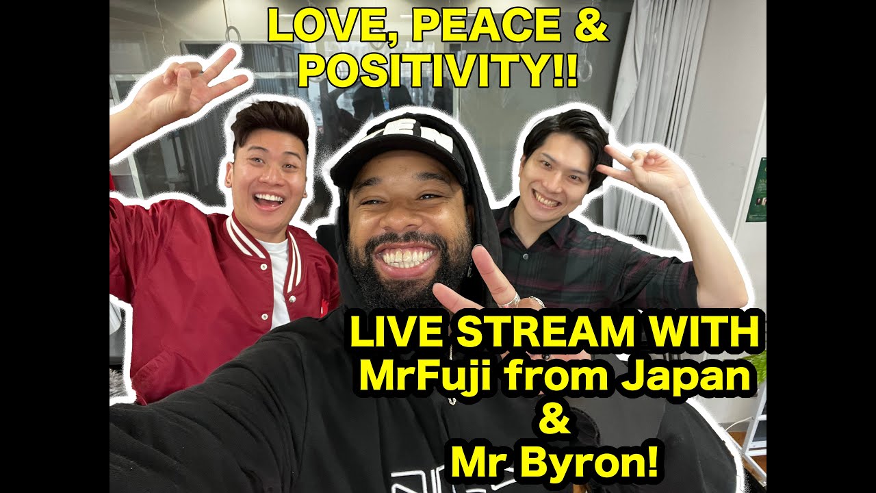 LIVE STREAM WITH MrFuji from Japan & Mr Byron! - YouTube