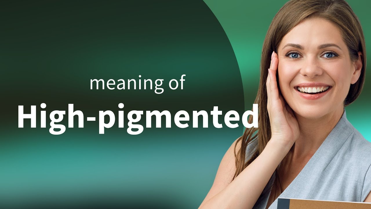 Understanding "High-Pigmented": A Guide for English Language Learners ...