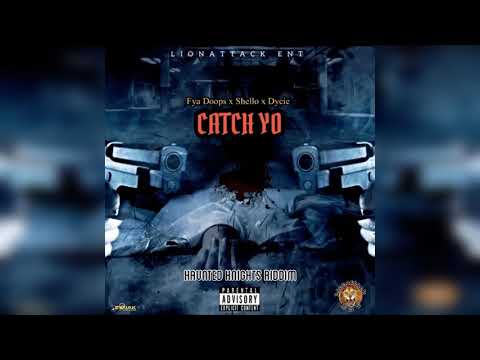 Fya Doops, Shello, Dycie - Catch Yo (Official Audio)