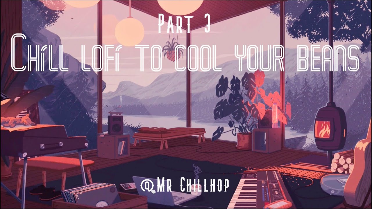chill lofi/chillhop to 𝕔𝕠𝕠𝕝 𝕪𝕠𝕦𝕣 𝕓𝕖𝕒𝕟𝕤 Part 3 - YouTube