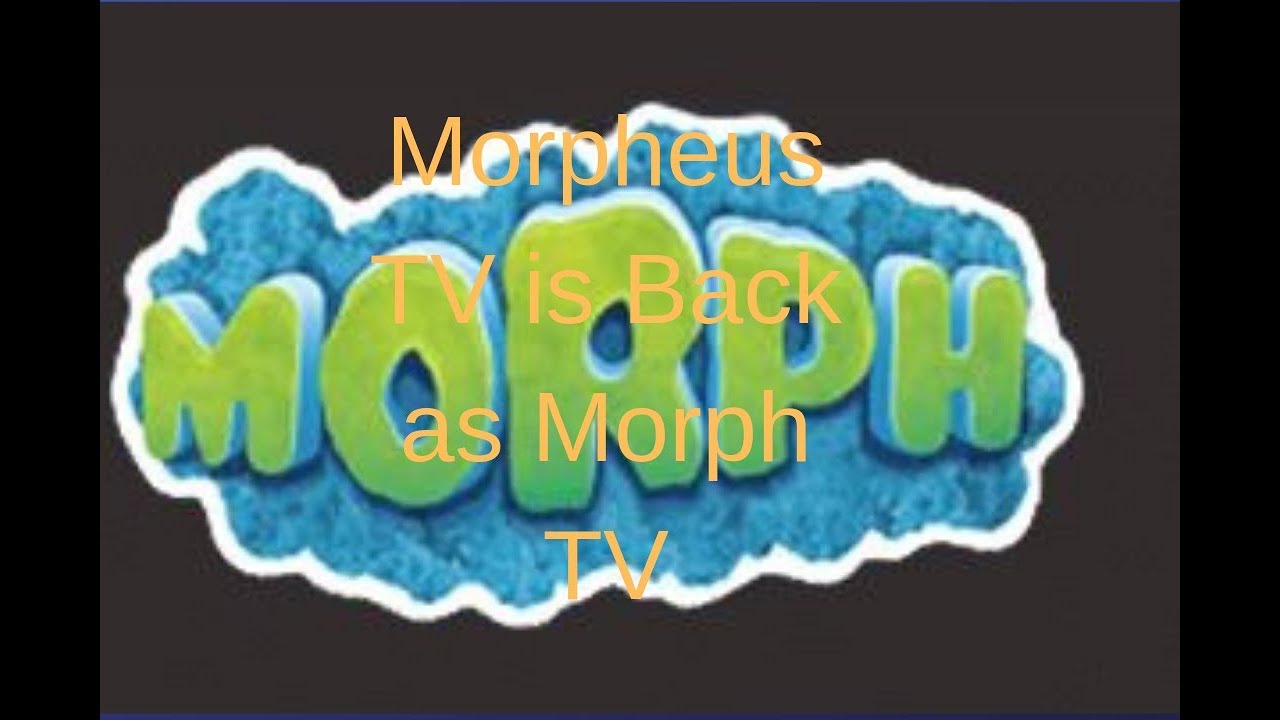Morpheus TV is back as Morph TV - YouTube