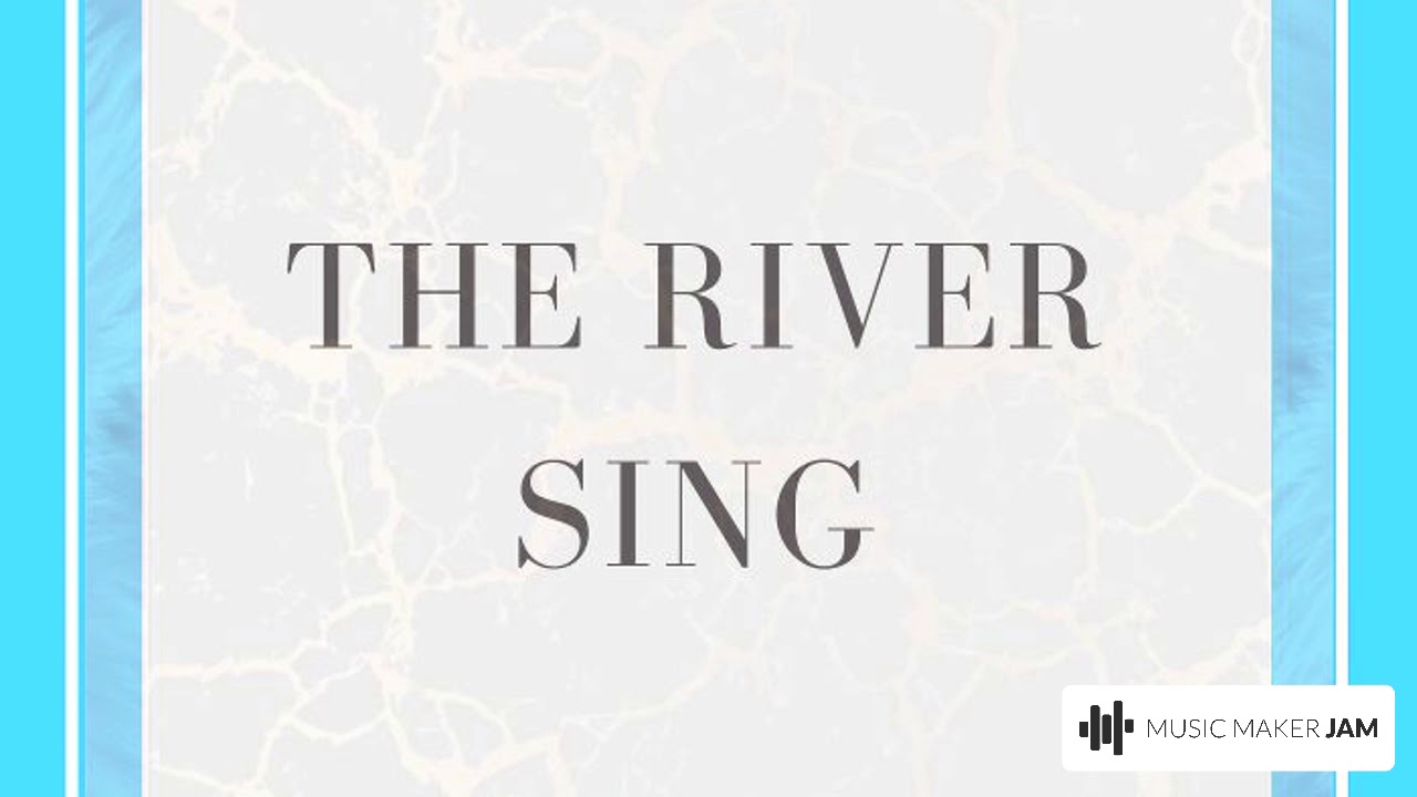 The River Sing - YouTube