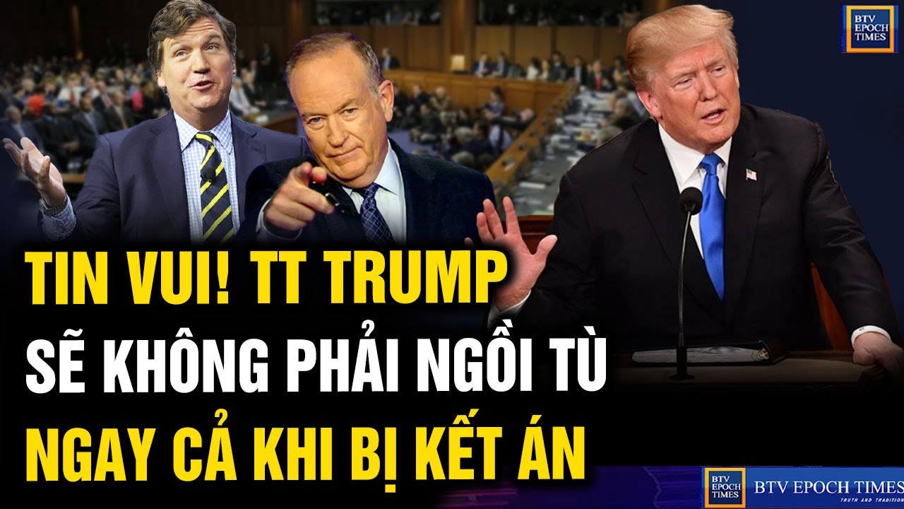 TIN VUI CHO TRIỆU FAN TT TRUMP! TT TRUMP SẼ KHÔNG PHẢI NGỒI TÙ NGAY CẢ ...