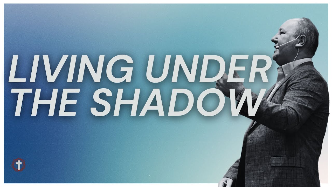 "Living Under the Shadow" | Pastor Ron Russell - YouTube