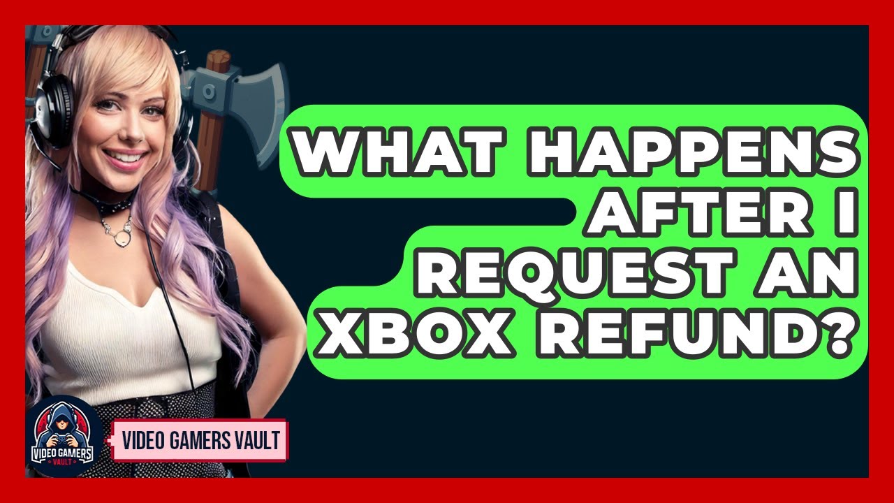 What Happens After I Request An Xbox Refund? - Video Gamers Vault - YouTube