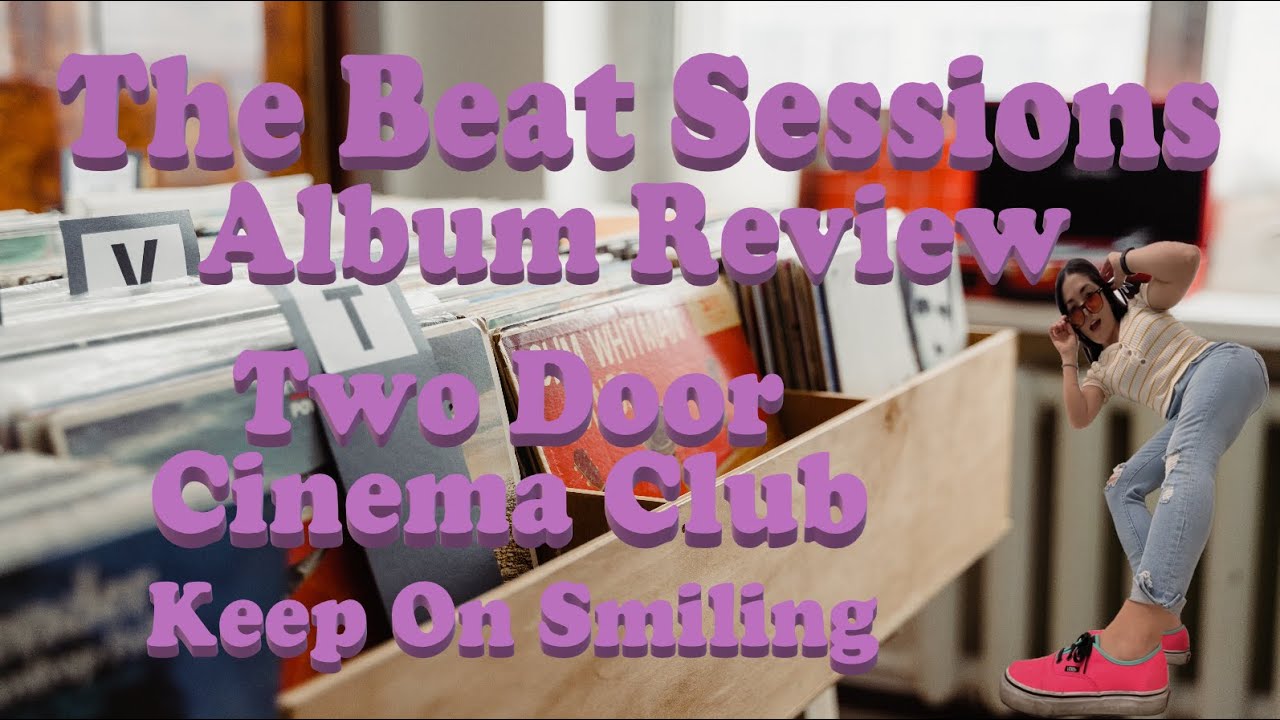Album Review: Two Door Cinema Club "Keep On Smiling" - YouTube