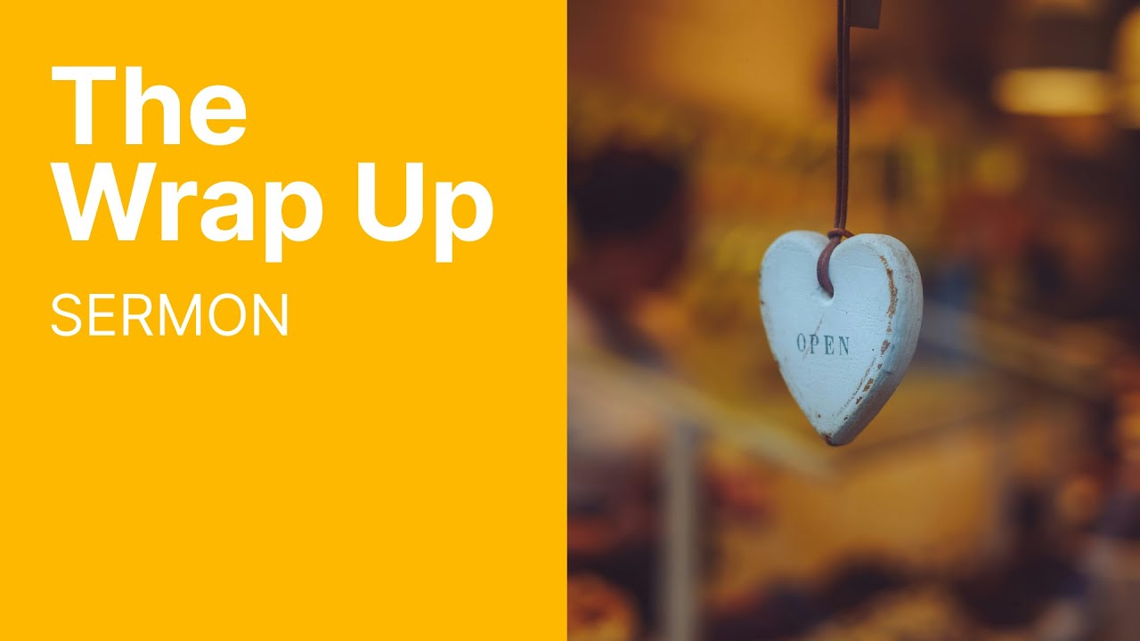 The Wrap Up // Sermon - YouTube
