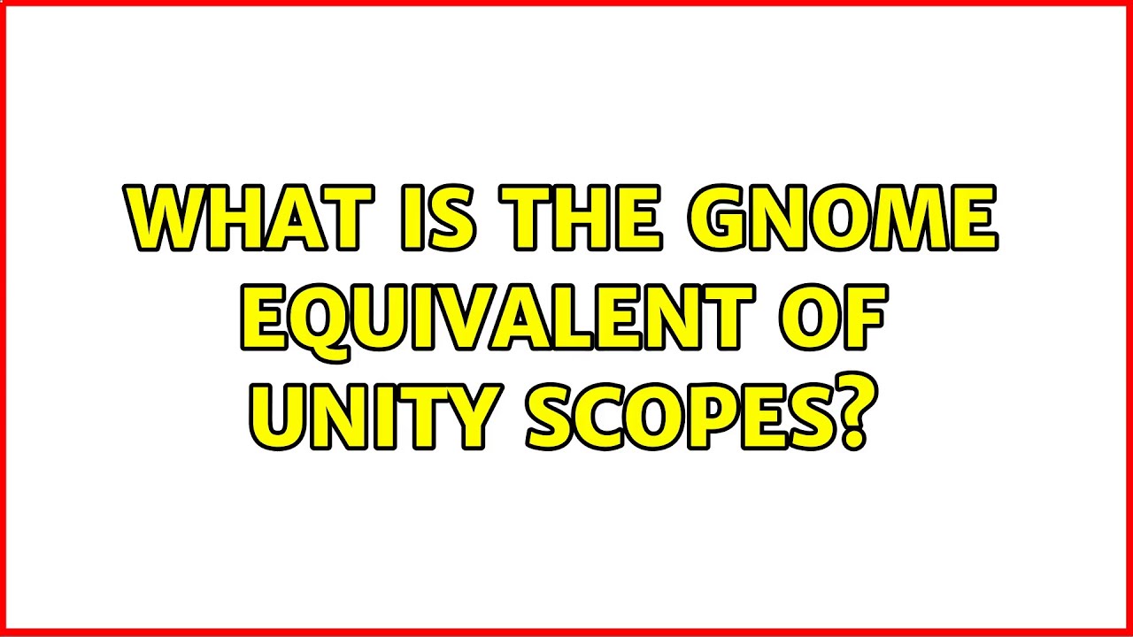Ubuntu: What is the GNOME equivalent of Unity scopes? - YouTube