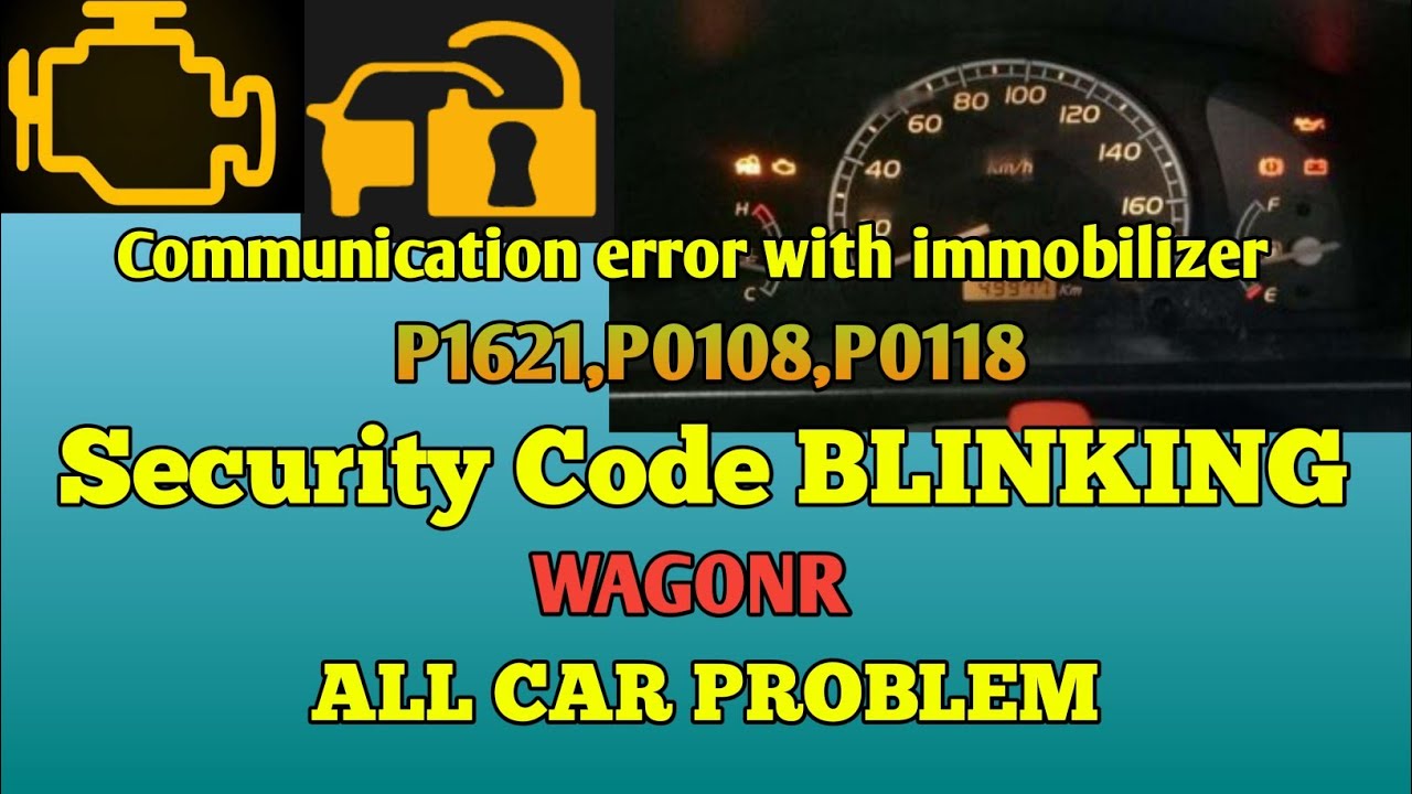 P1621,P0118,P0108- Security Code BLINKING,Communication Error With ...