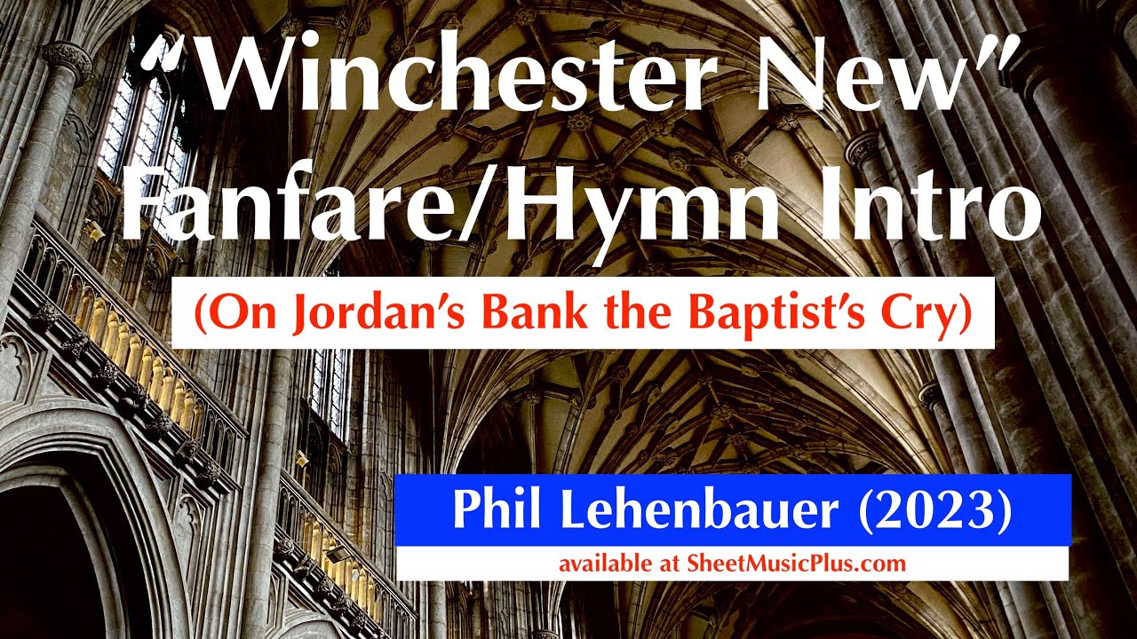 It's Advent! "Winchester New" Fanfare/Hymn Intro (On Jordan's Bank ...