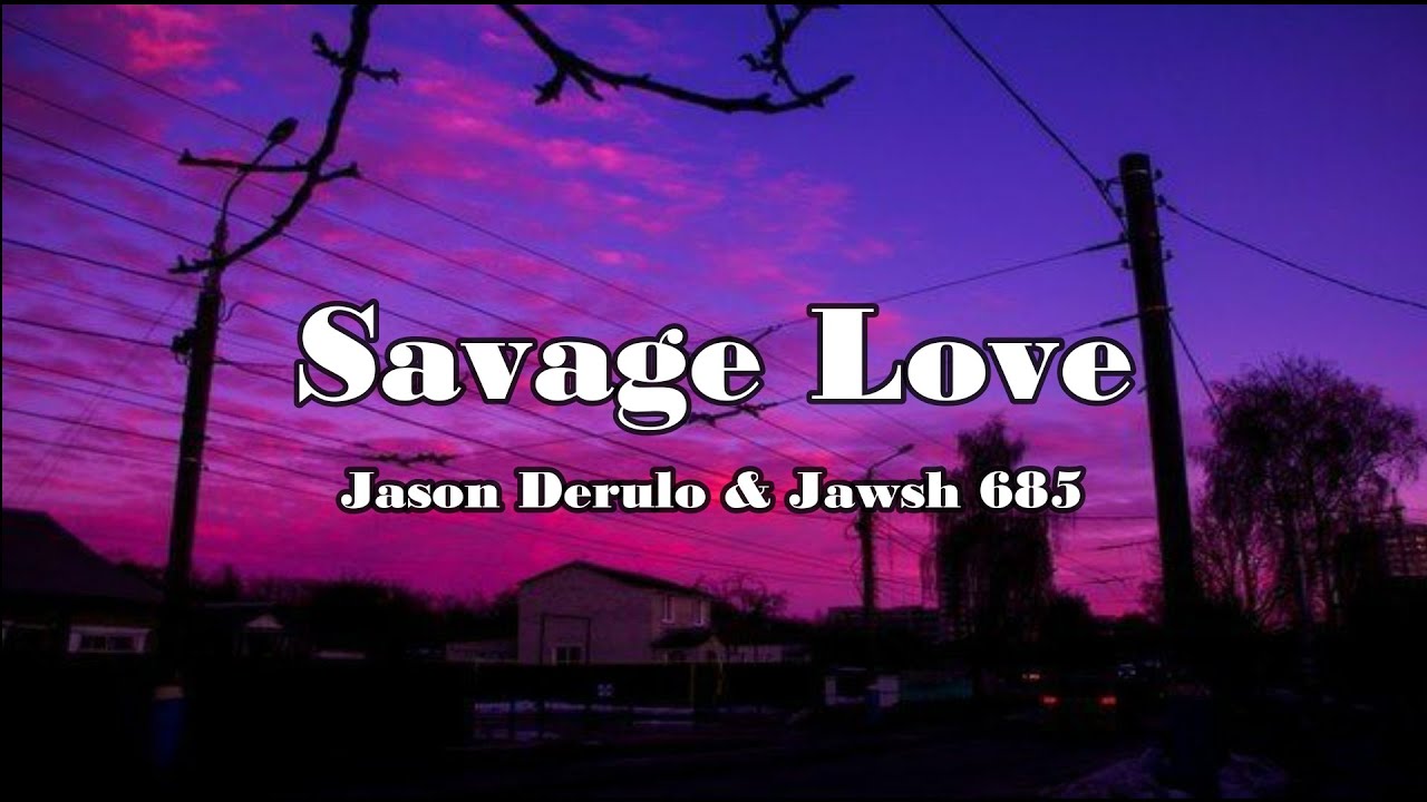 Savage love - Jason Derulo (Prod. Jawsh 685)(Lyrics ) - YouTube