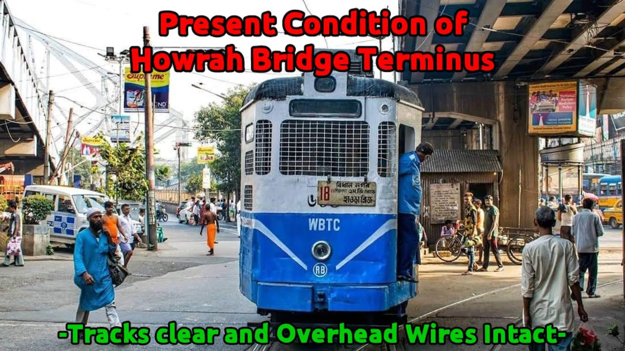 Present Condition of Howrah Bridge Terminus || Tram Talks #16 - YouTube