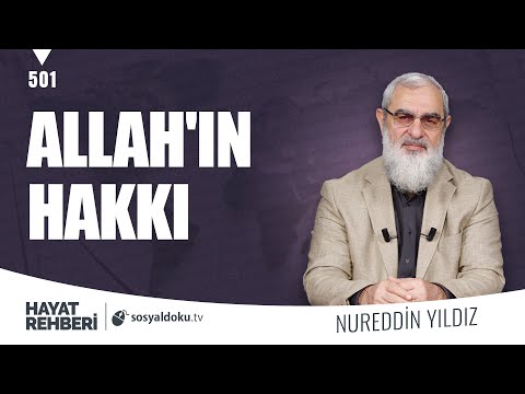 ALLAH'IN HAKKI  [Hayat Rehberi-Nureddin Yıldız] 501. Ders