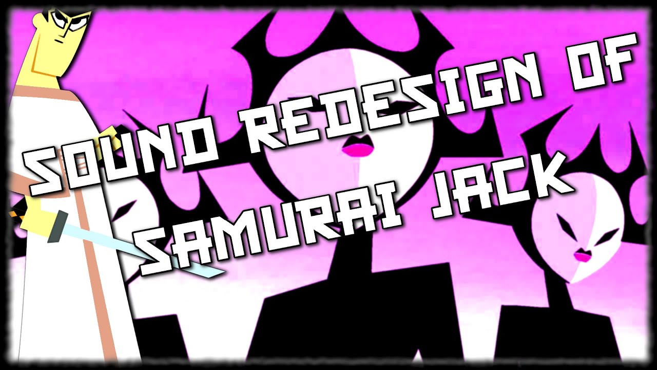 Samurai Jack - Sound Redesign - YouTube