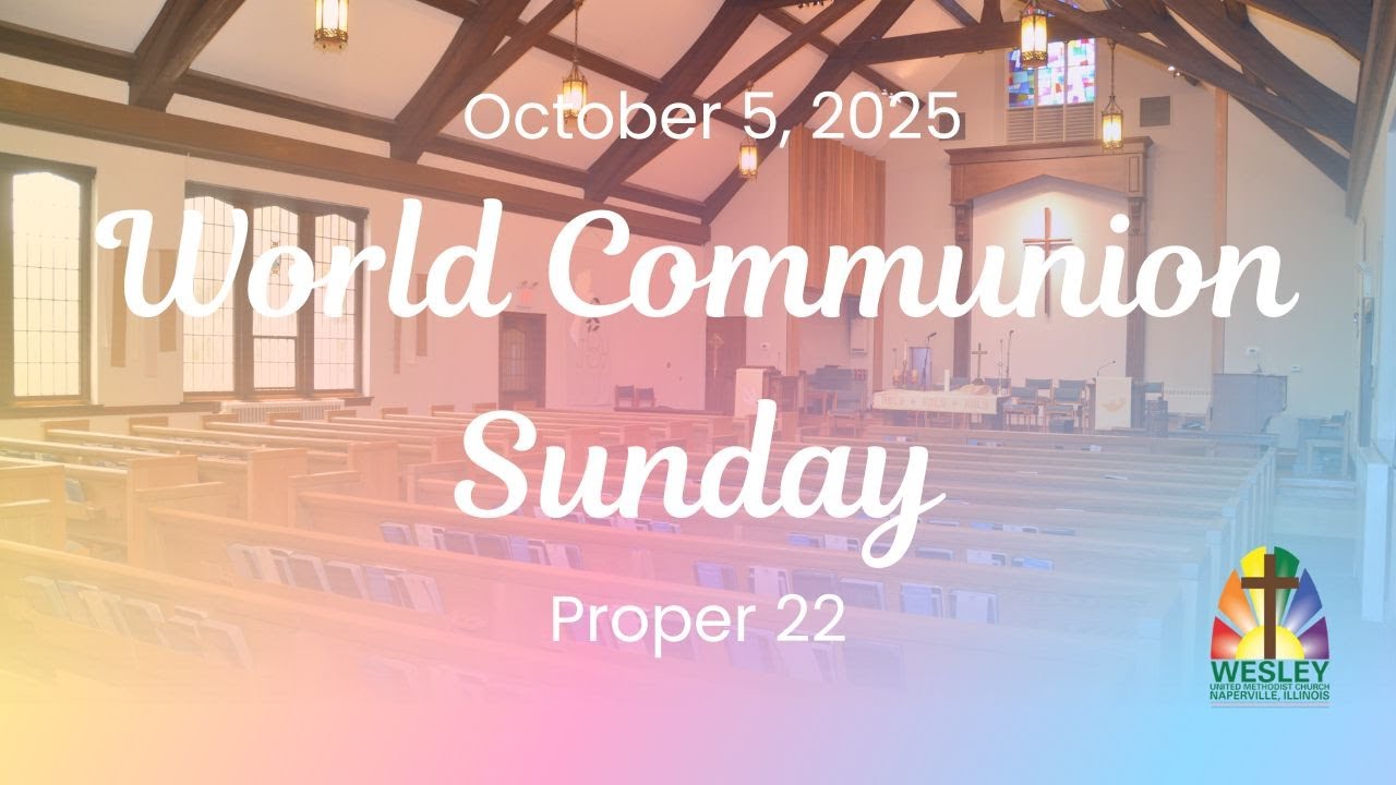 Oct. 5, 2025 World Communion Sunday Service, Wesley United Methodist ...