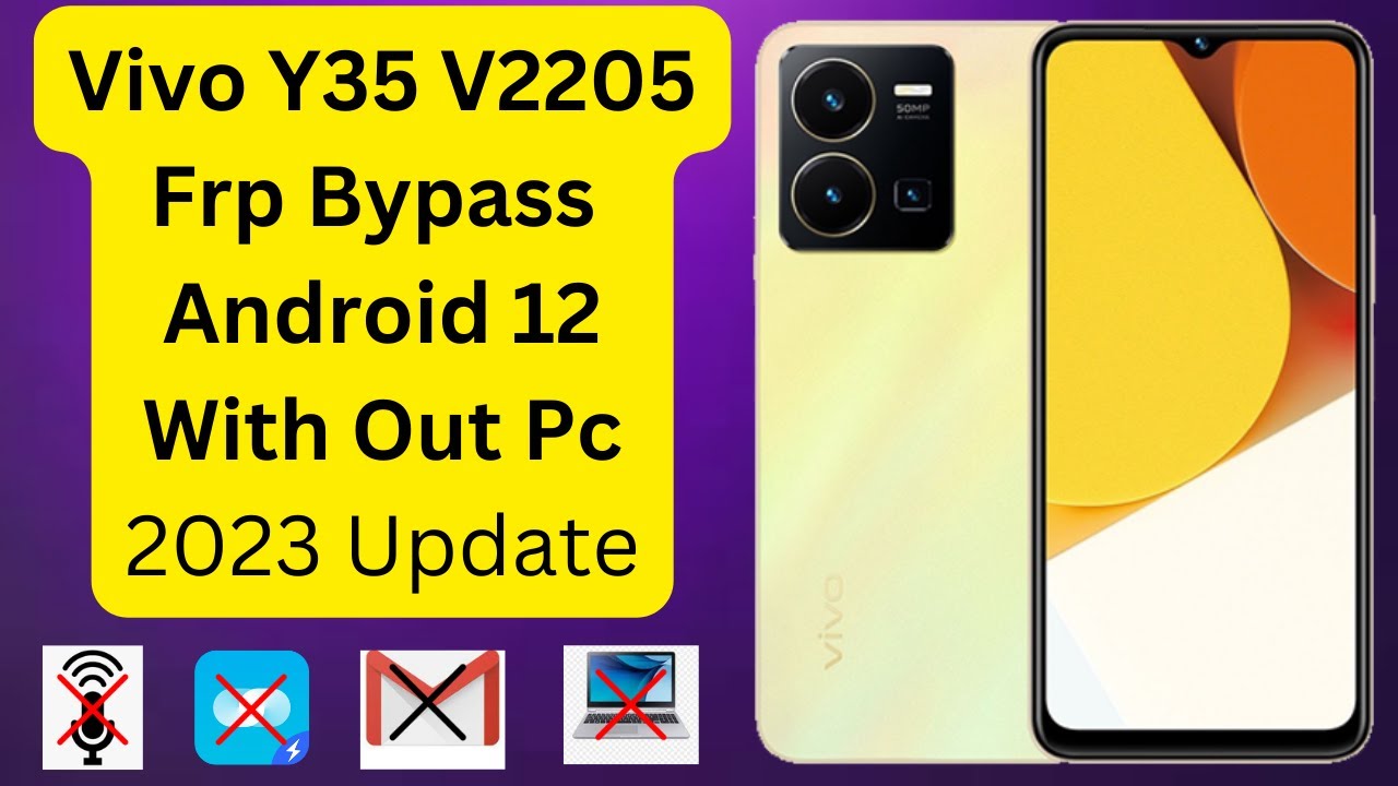 Vivo Y35 V2205 Frp Bypass Android 12 2023 Update Without Pc - YouTube