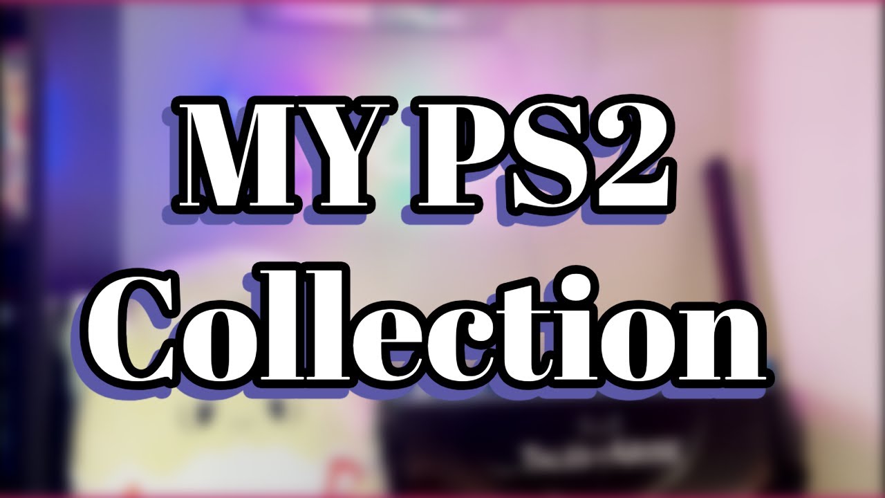 My PS2 Collection - YouTube