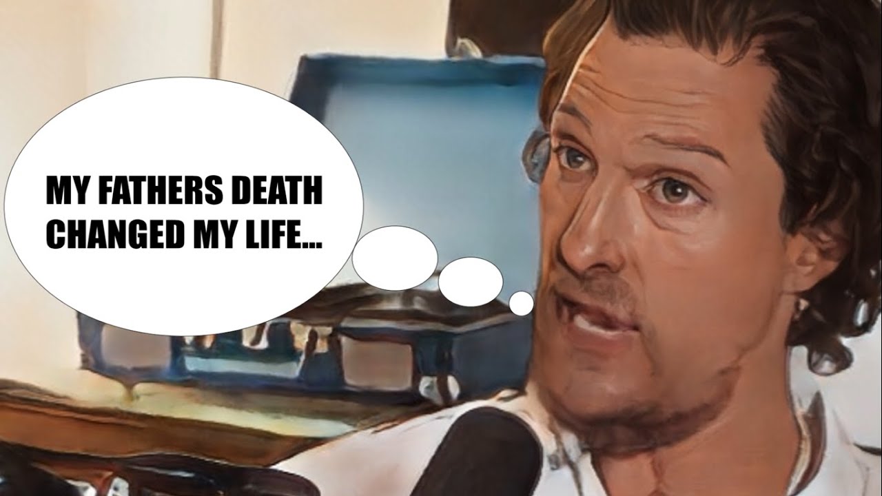 Matthew McConaughey Says When His Father Died His Life Was Ruined ...