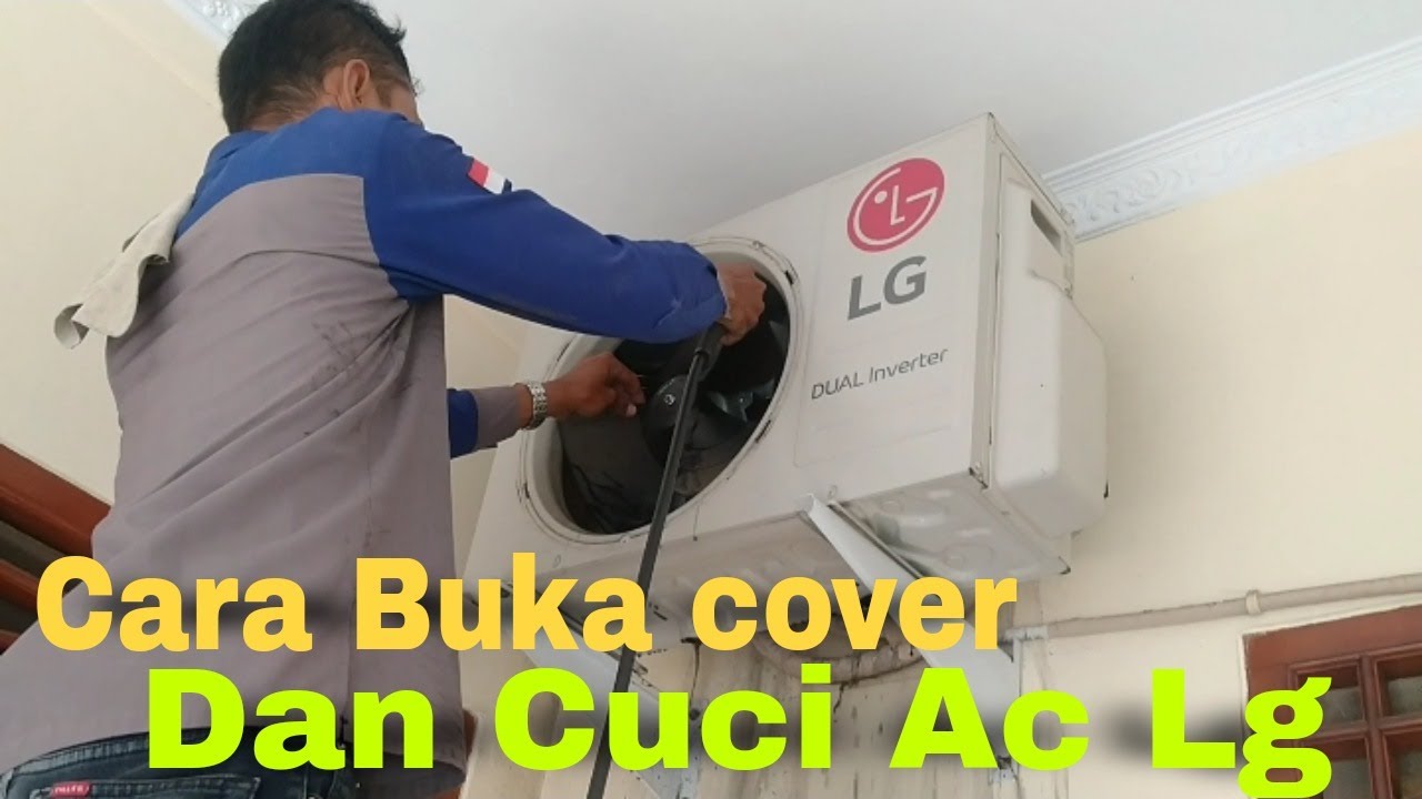 Cara Buka Cover Dan Cuci Ac Lg Dual Inverter|wash the air conditioner ...