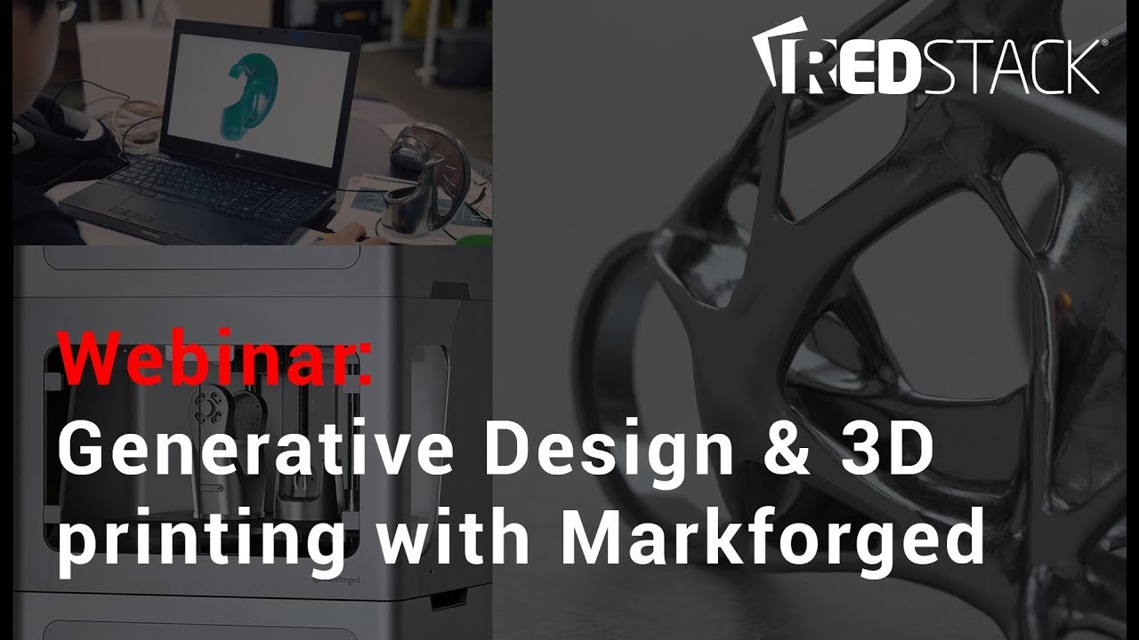 Webinar - Generative Design and 3D printing with Markforged - YouTube