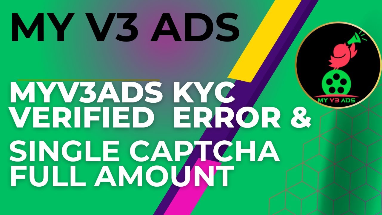 #myv3ads | MYV3ADS APP KYC ERROR ON 07-04-2024 & SINGLE CAPTCHA FULL ...