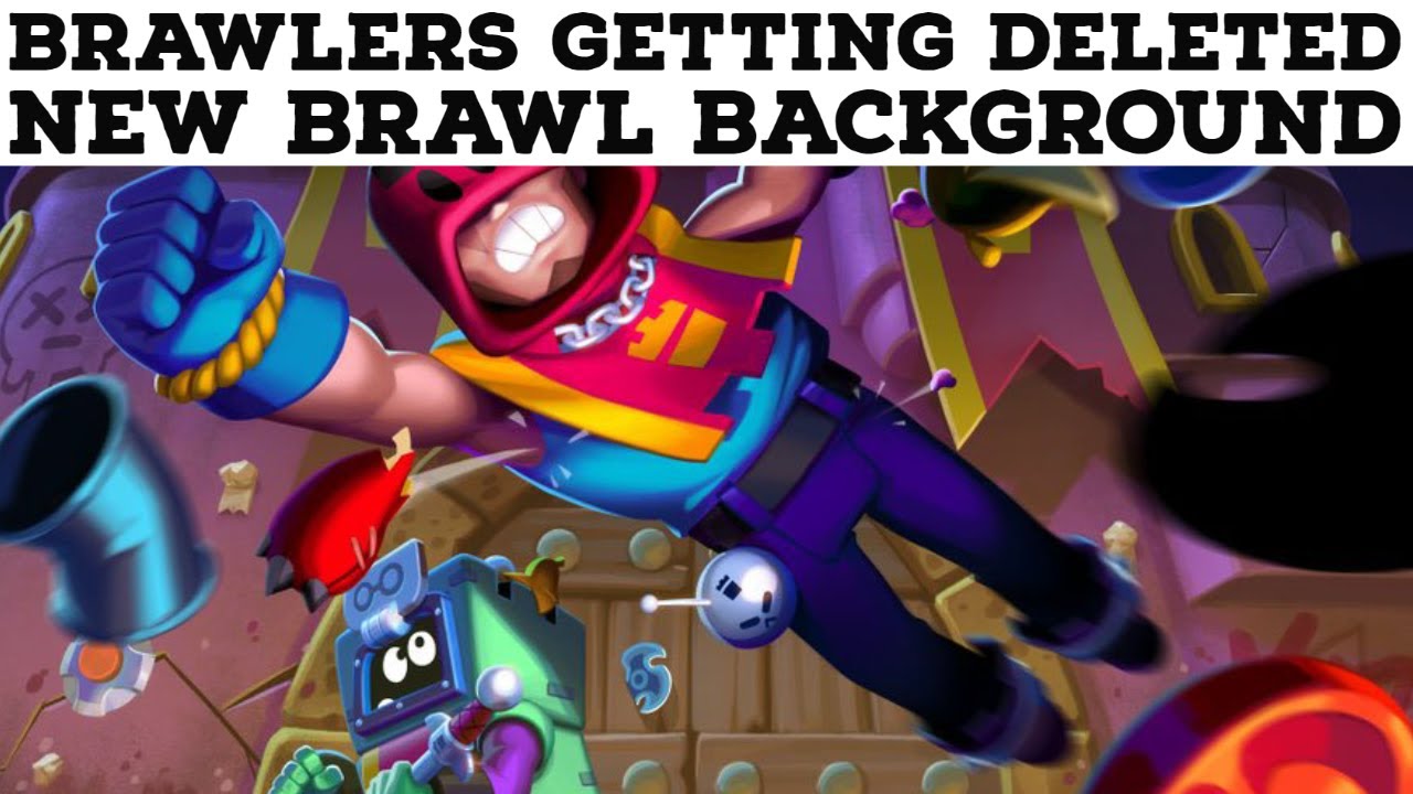 BRAWLERS GETTING DELETED? - UPCOMING BRAWL BACKGROUND! - BRAWL NEWS ...