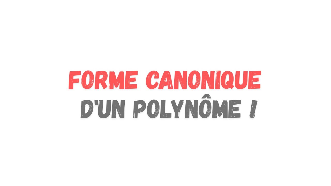 Forme canonique d'un polynôme ! - YouTube