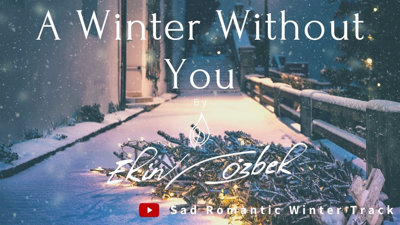 Most Romantic Piano Music "A Winter Without You" | by Ekin Fırat Özbek ...