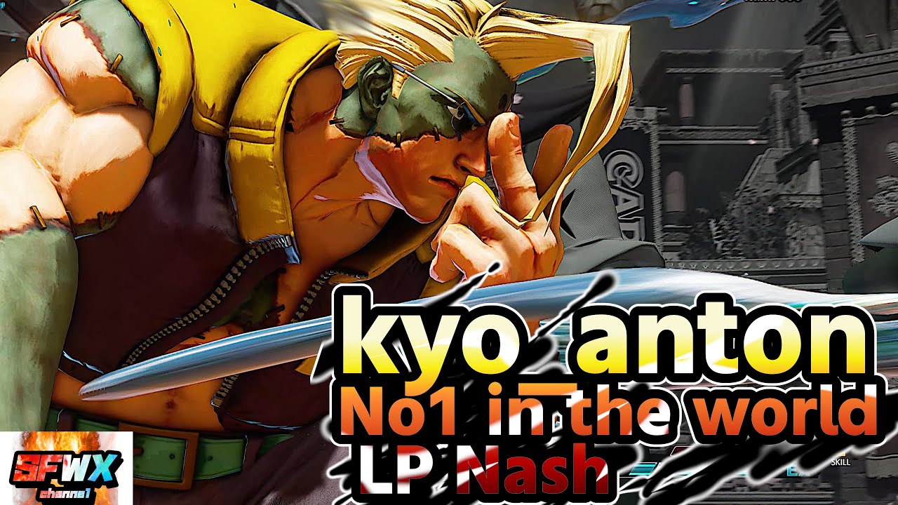 kyo_anton No1 in the world LP Nash sf5 Season5 SF5 SFWX 4K ...