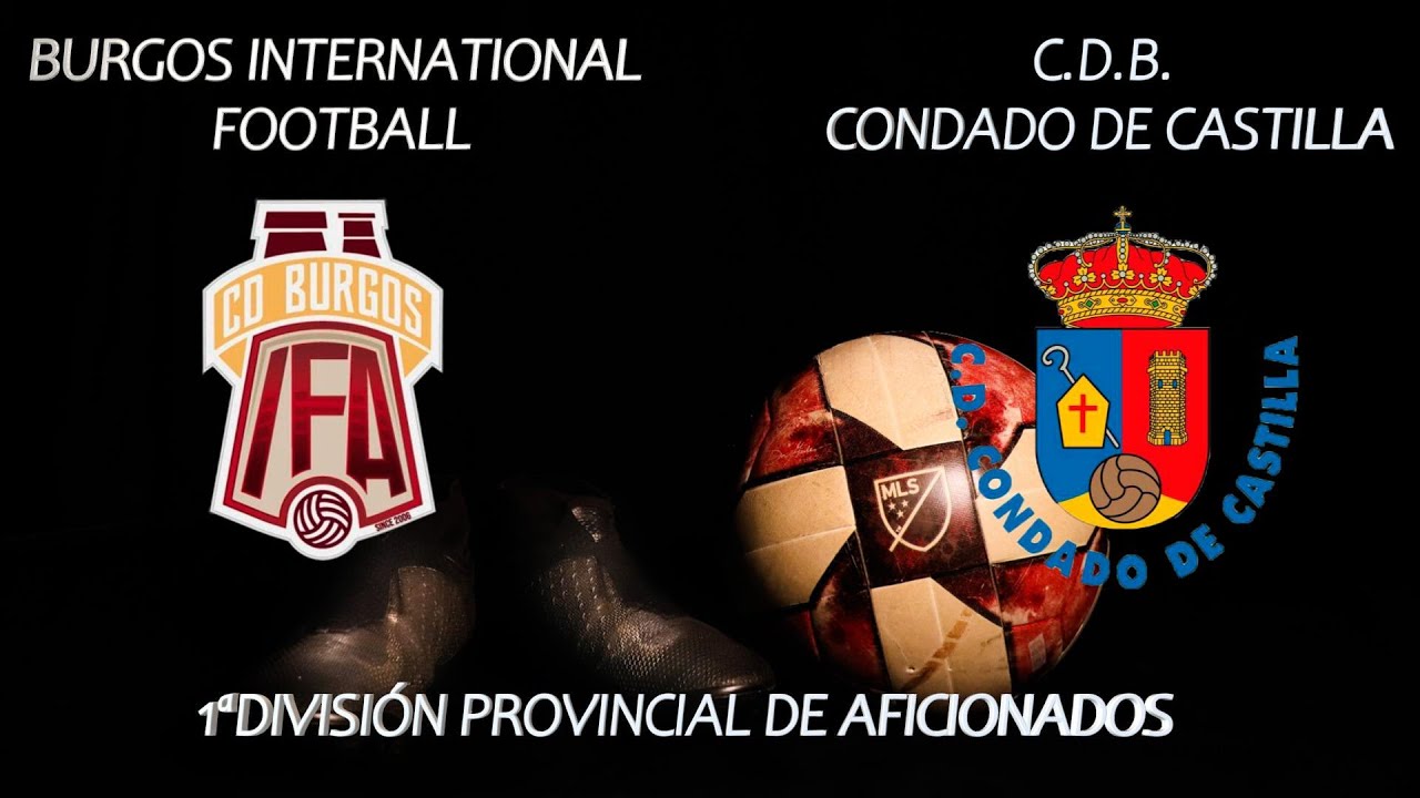 BURGOS INTERNATIONAL FOOTBALL - C.D.B. CONDADO DE CASTILLA 1ªDivisión ...