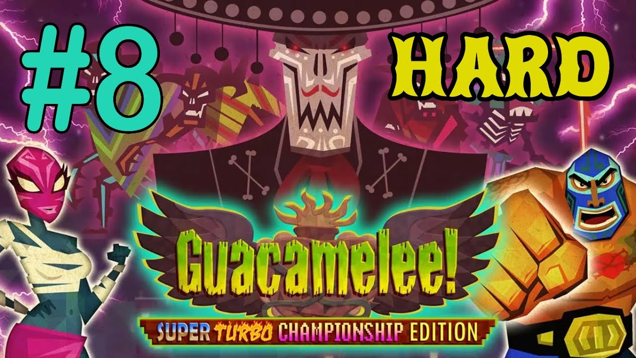 #8 Карлос Калака [Guacamelee! STCE - Hard Mode] - YouTube