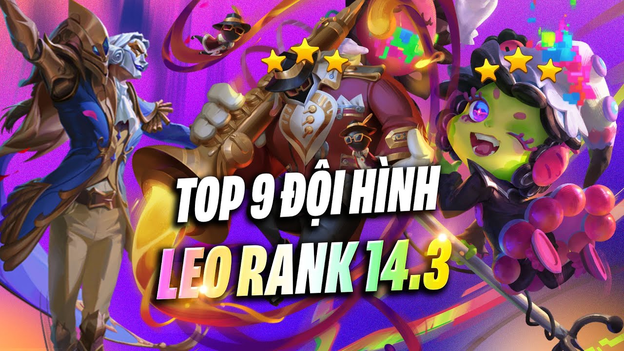 TOP 9 ĐỘI HÌNH LEO RANK P.B 14.3: PHIÊN BẢN CÂN BẰNG NHẤT TỪ TRƯỚC TỚI ...