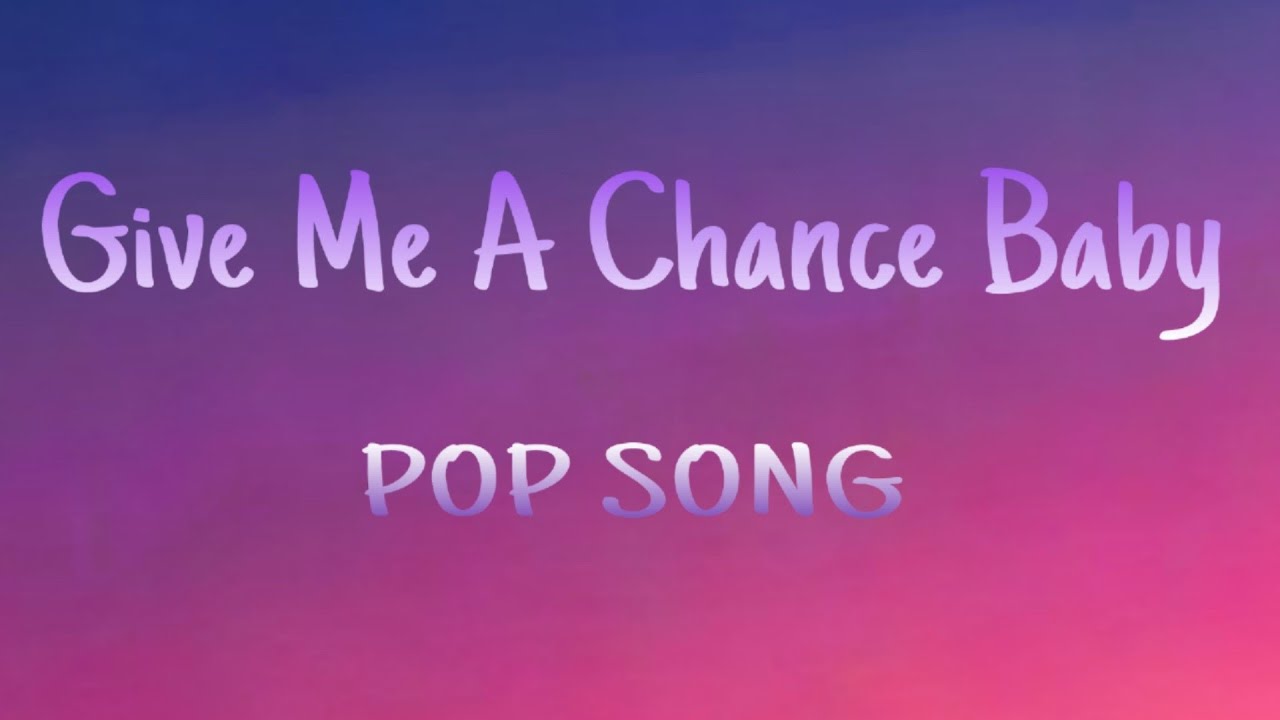 baby give me a chance - pop song (English Pop song)#englishpopsong# ...