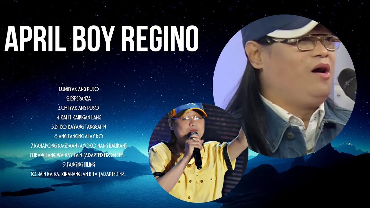 April Boy Regino Greatest Hits Full Album ~ Top 10 OPM Biggest OPM ...