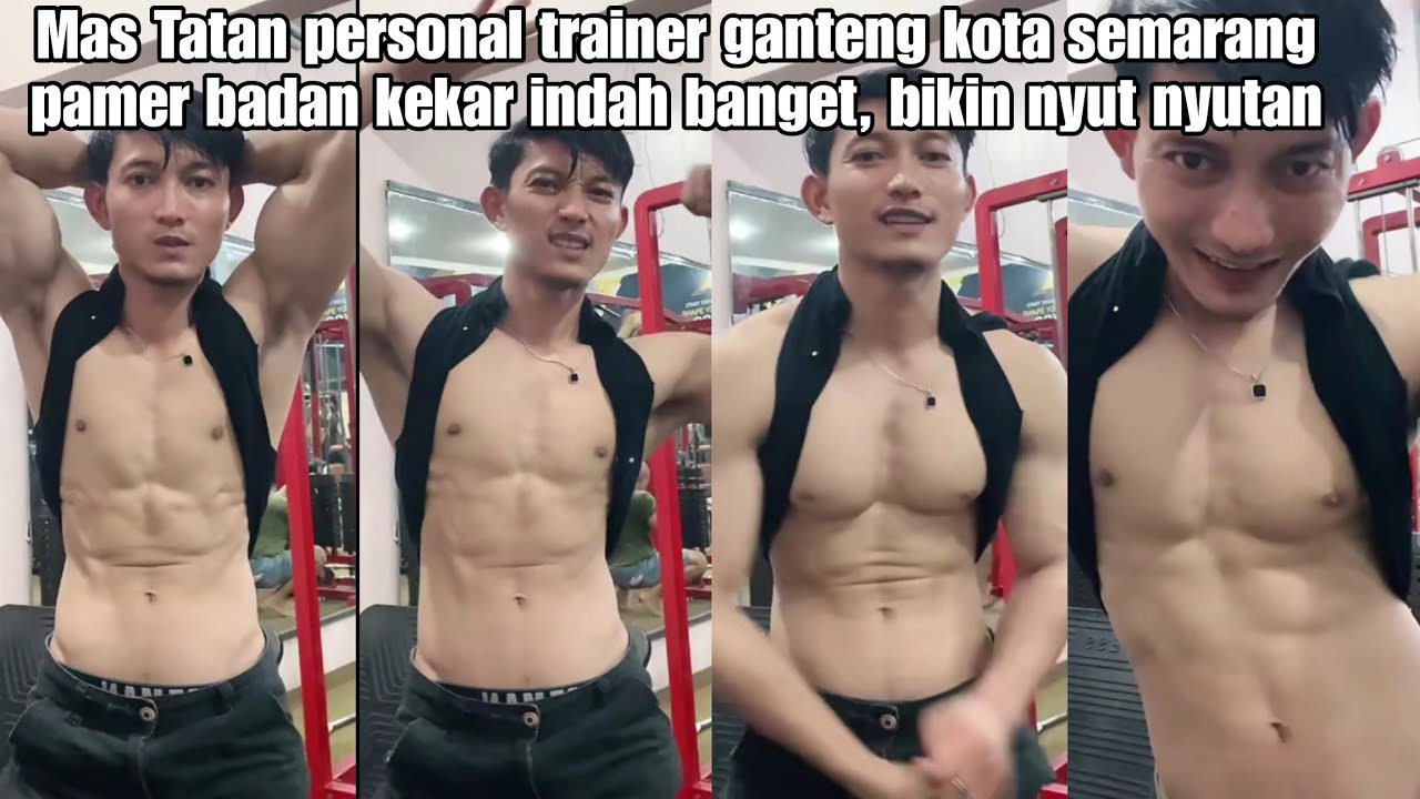 Mas Tatan personal trainer ganteng kota semarang pamer badan kekar ...