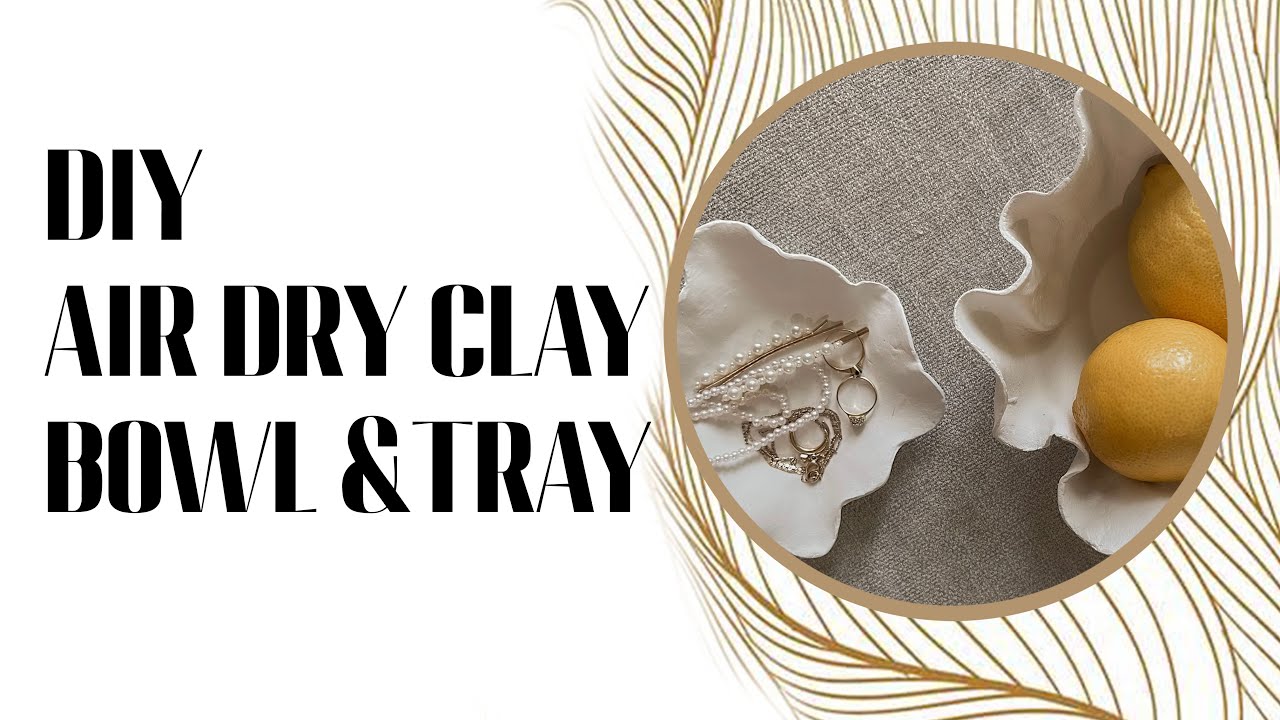 DIY AIR DRY CLAY TRAY AND BOWL EASY HOME DECOR wavy effect - YouTube