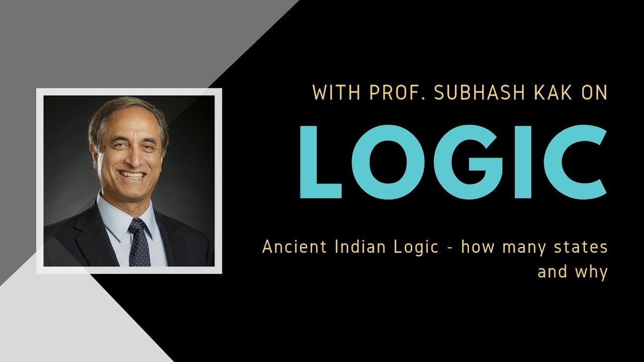 Was Ancient India's Logic system more advanced? Prof Subhash Kak ...