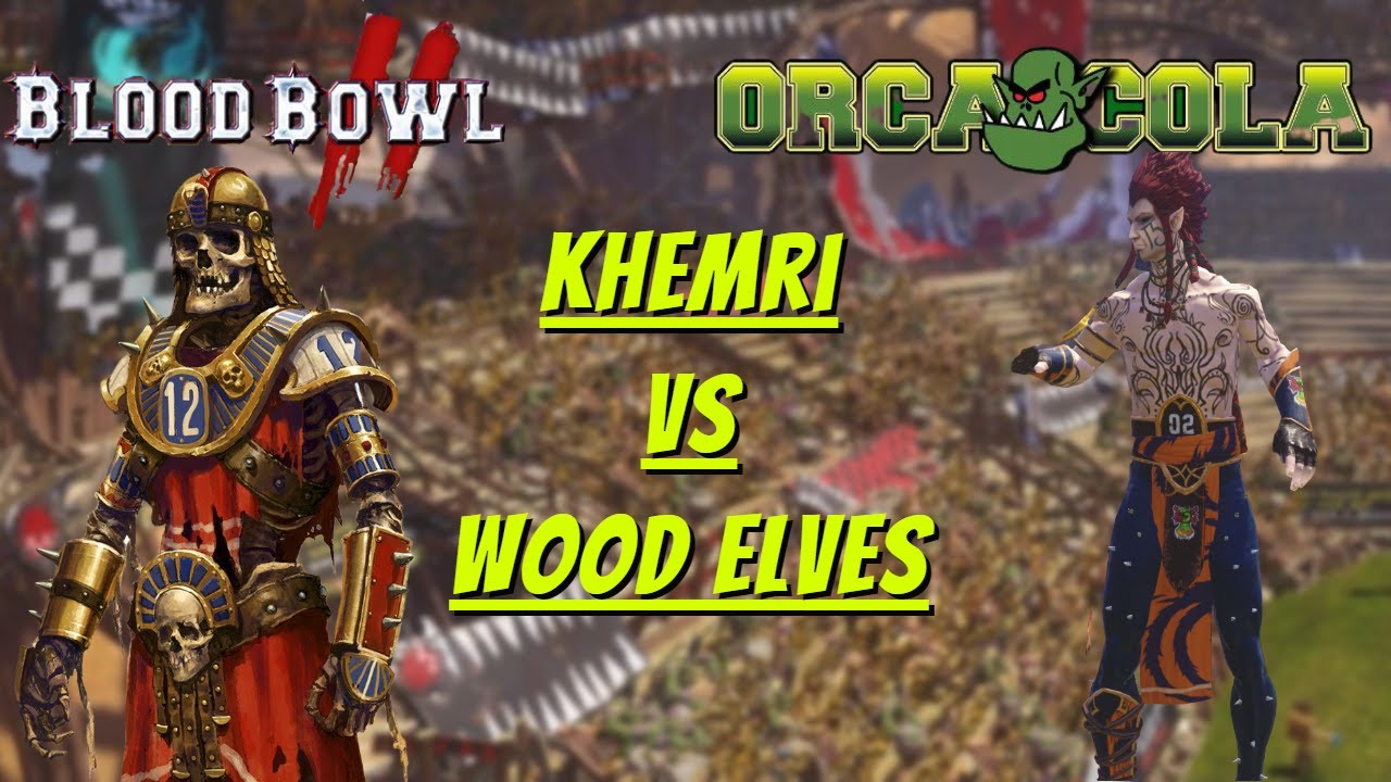 Orca Cola Wood Elves Vs Khemri [Long League: Season 4 Match Day 2 ...