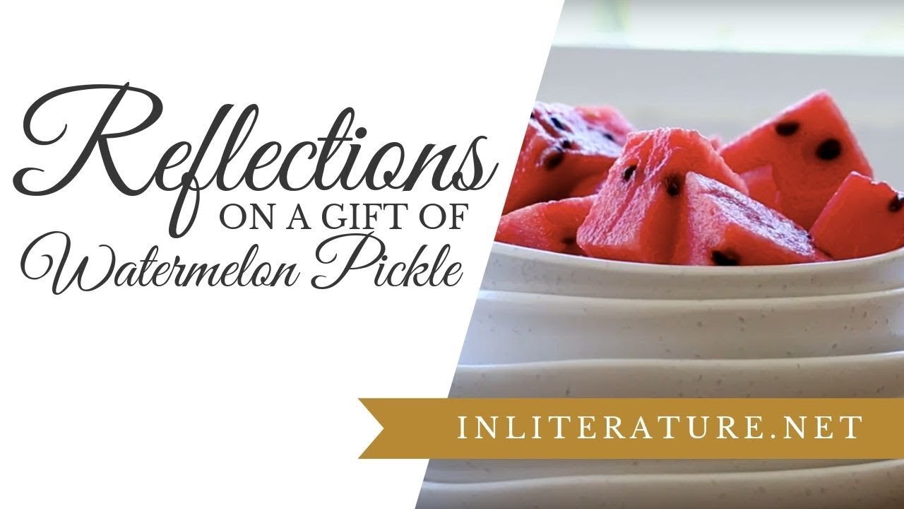 Reflections on a Gift of Watermelon Pickle [recipe inspired from poem ...