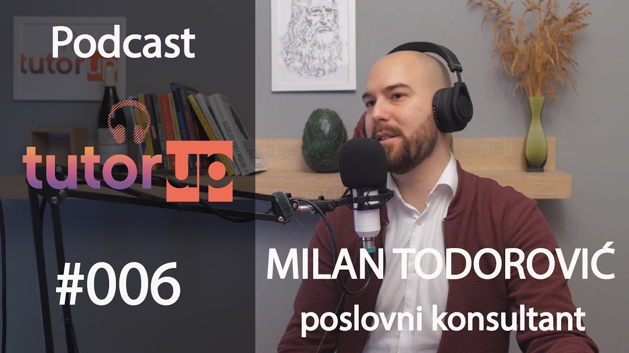 Podcast #006 - Milan Todorović - poslovni konsultant i jedan od ...